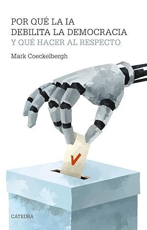 Por qué la IA debilita la democracia | MARK COECKELBERGH – Isadora Libros